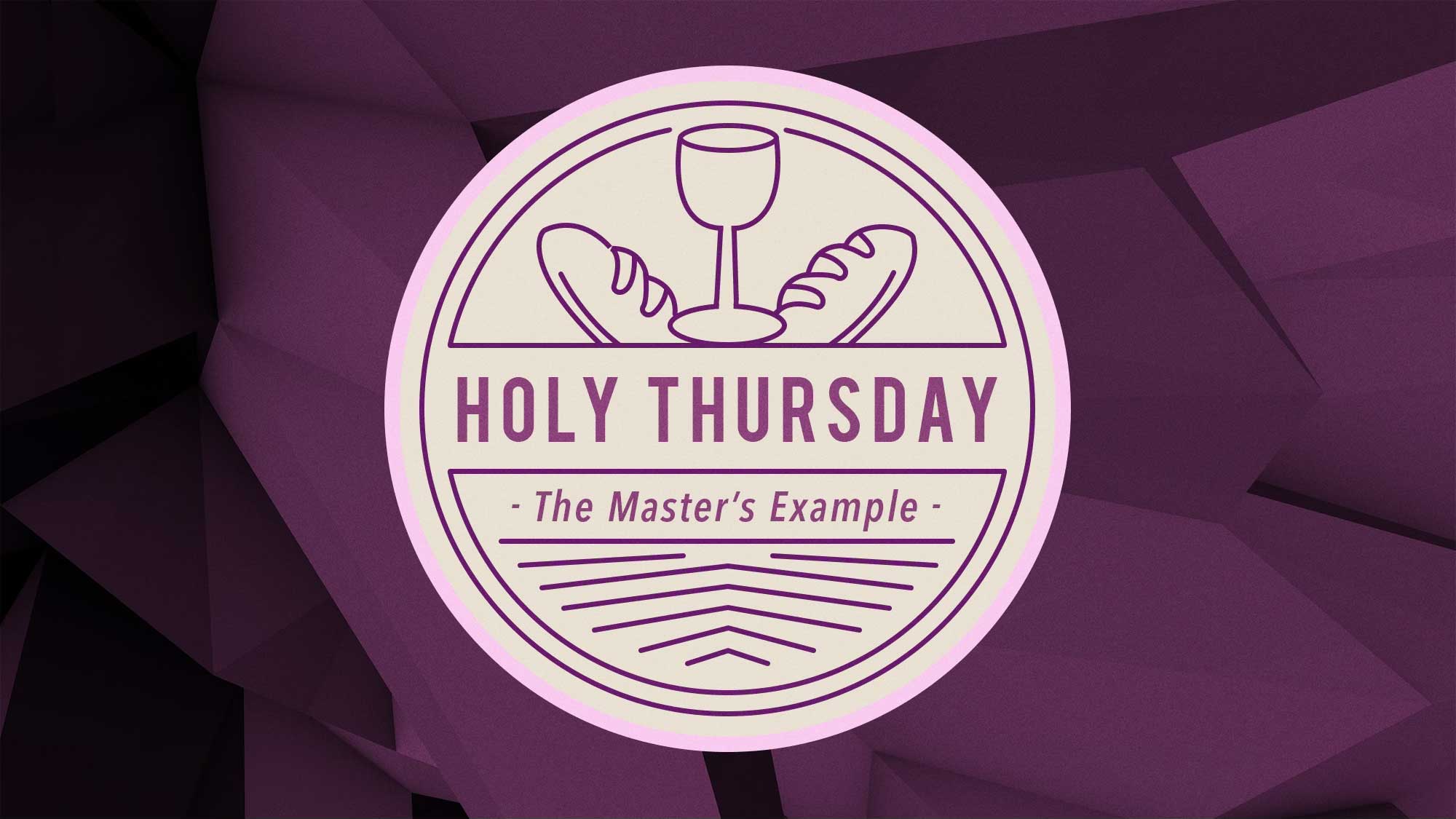 Holy Thursday Service with The Lord's Supper - First Baptist Church ...